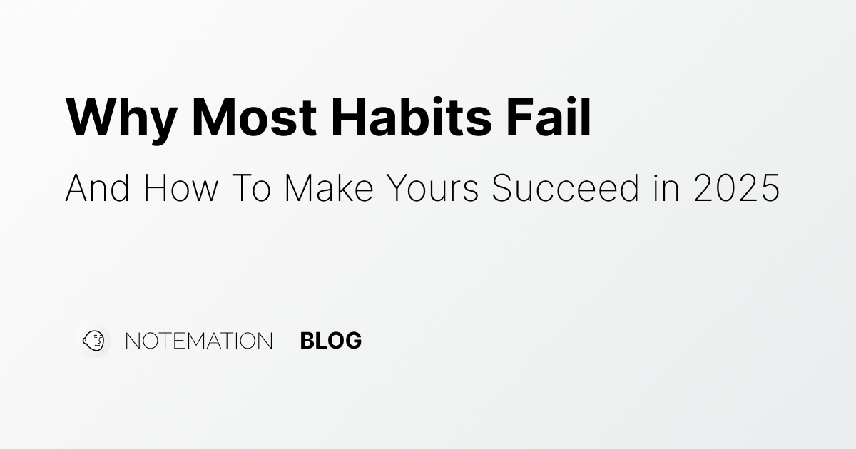 Why Most Habits Fail And How To Make Yours Succeed in 2025 · Notemation